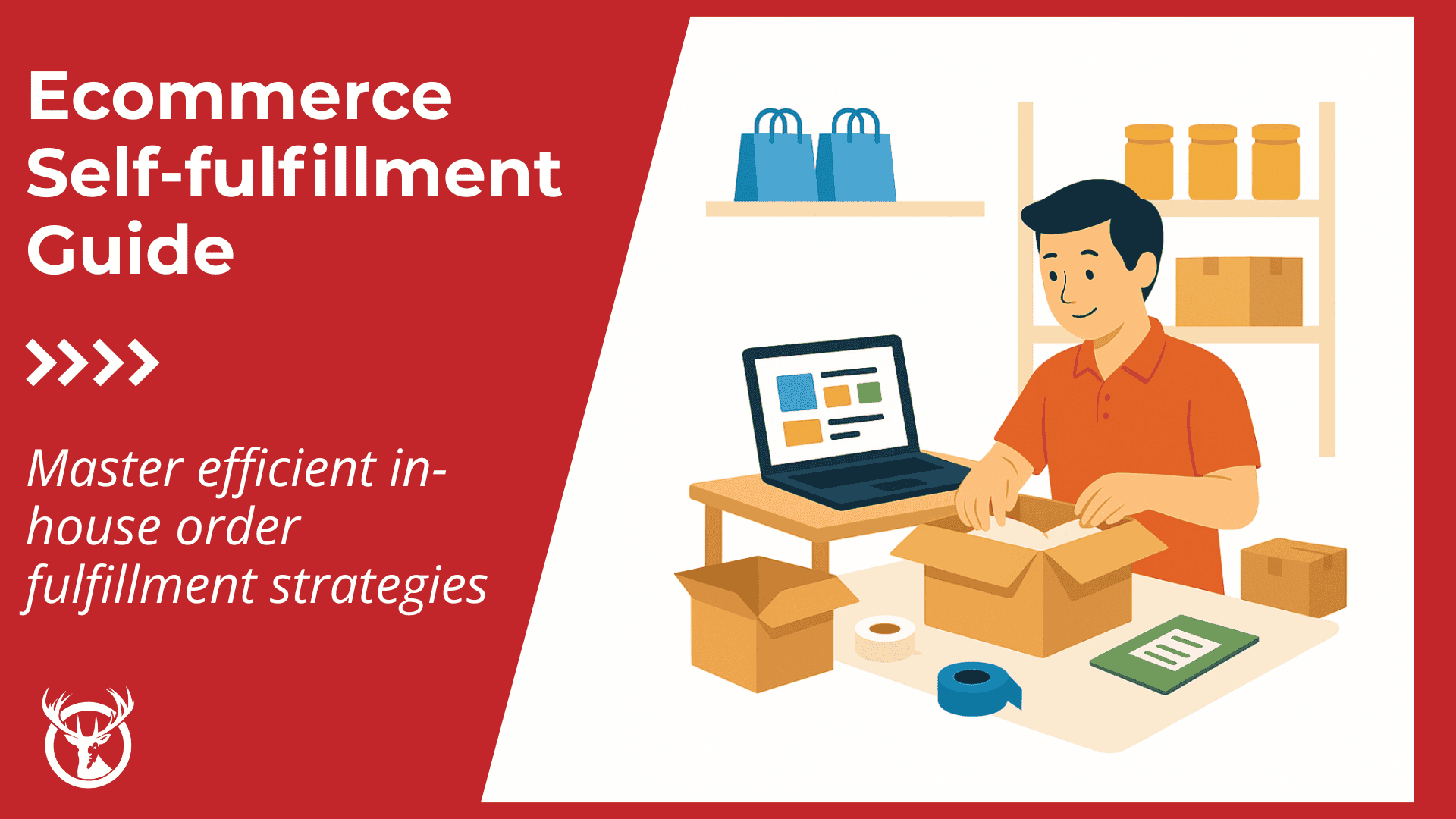 How to Fulfill Your Own Orders: Ecommerce Self-Fulfillment Guide