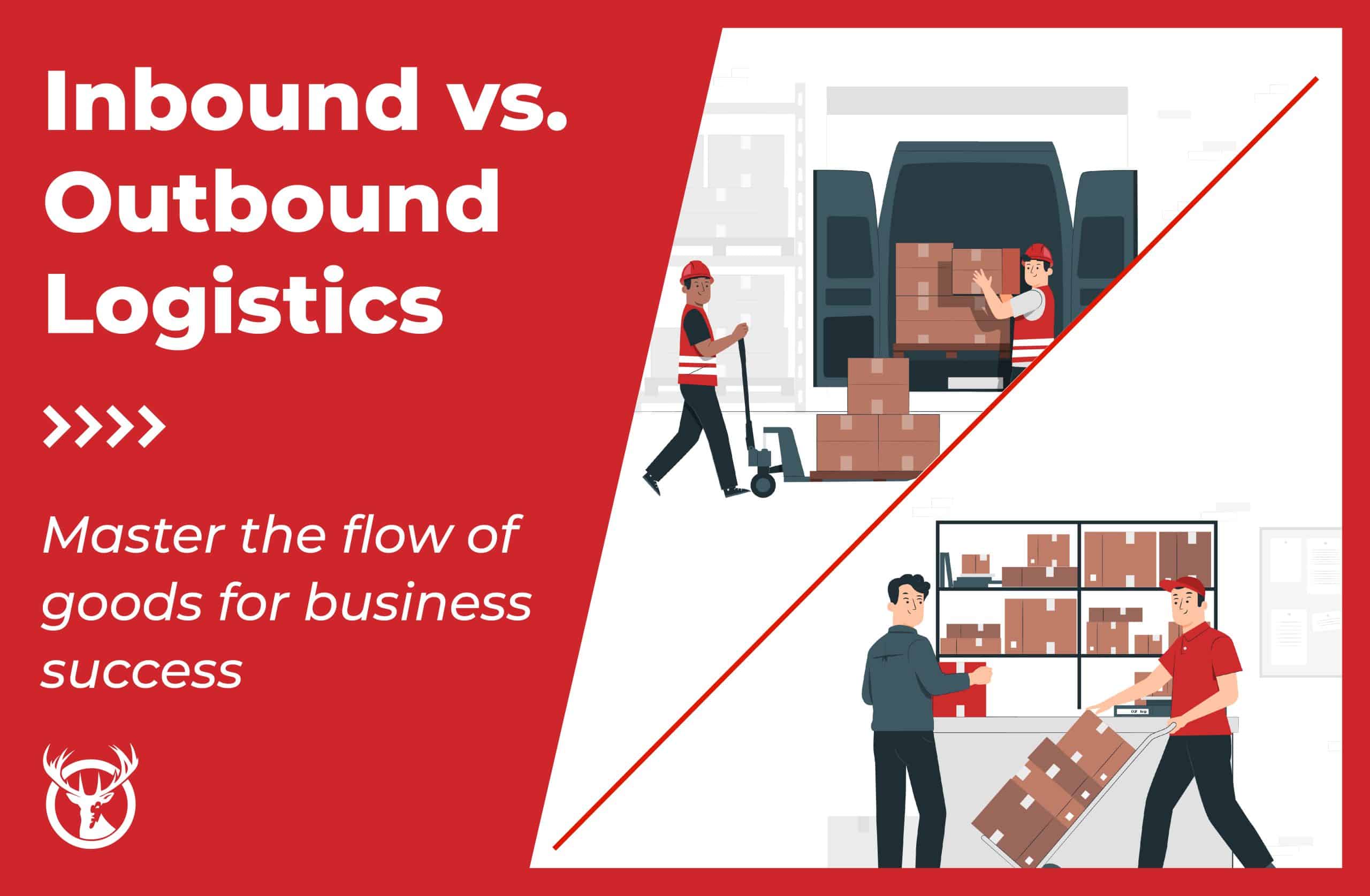 Inbound vs. outbound logistics: everything you need to know | Red Stag ... Inbound vs. outbound logistics: everything you need to know | Red Stag ...