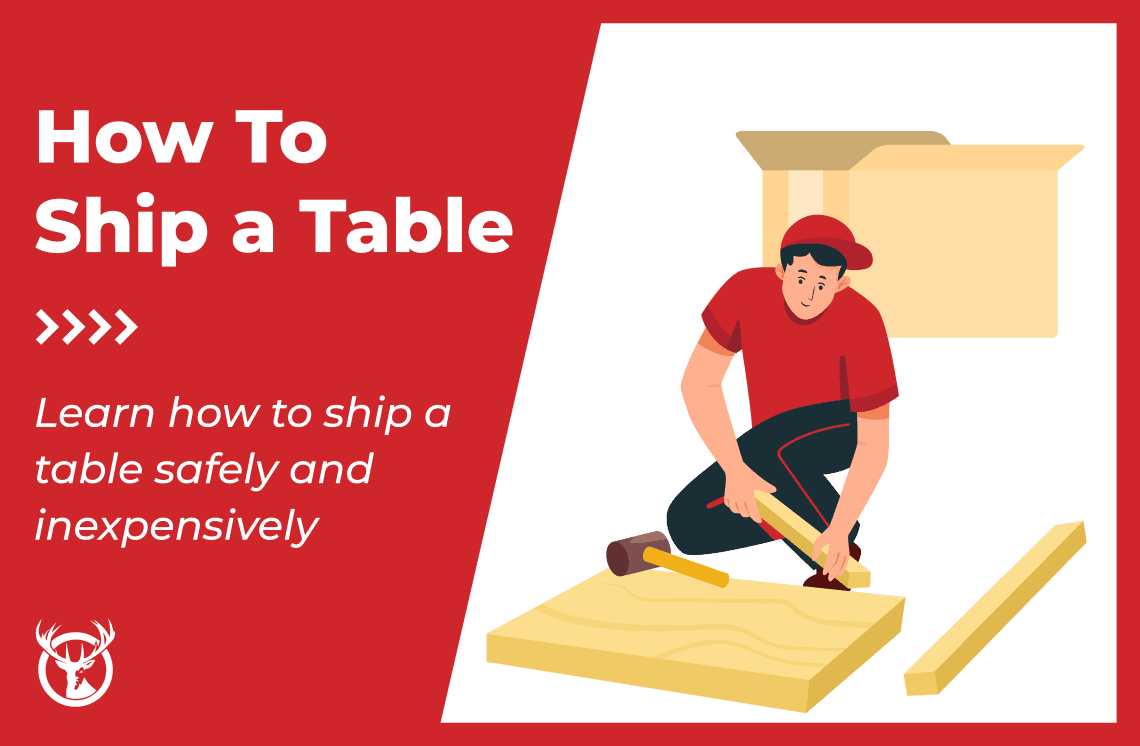 How to ship a table like a pro (13 easy steps) | Red Stag Fulfillment